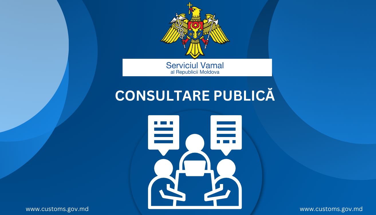 Serviciul Vamal al Republicii Moldova - Consultare publică la proiectul ...